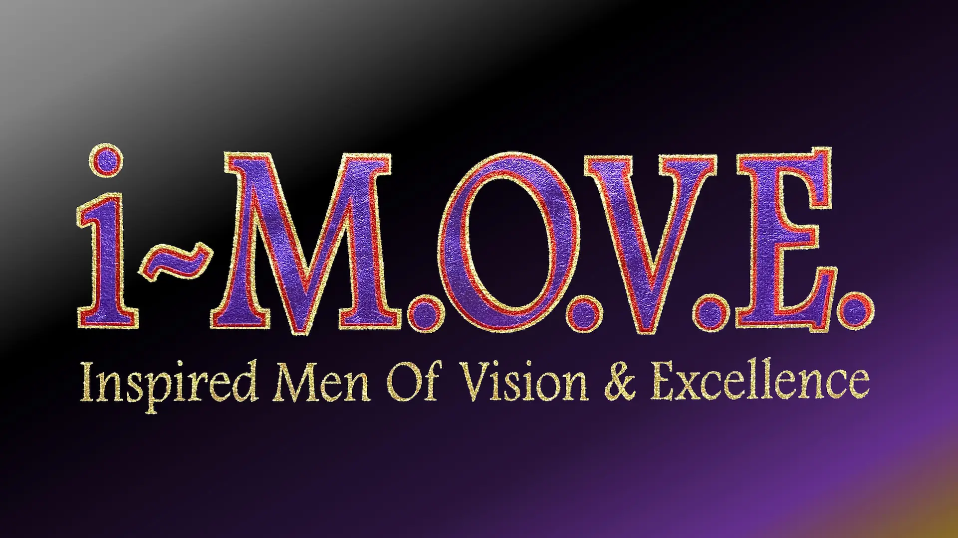 i~M.O.V.E.™ 501(c)(3) – Inspired Men Of Vision & Excellence